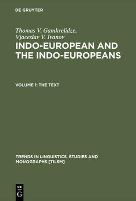 Indo-European and the Indo-Europeans: Text Part I : A Reconstruction ...