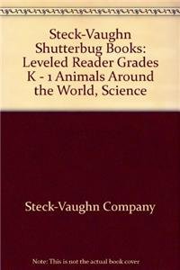 Animals Around the World, Grades K-1 (Steck-vaughn Shutterbug Books: Science) : Steck-Vaughn ...
