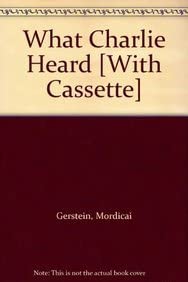 What Charlie Heard: The Story of the American Composer Charles Ives ...