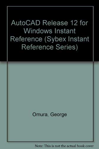 Autocad Release 12 for Windows Instant Reference: Omura, George ...