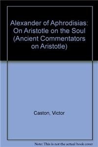 Amazon.com: Alexander of Aphrodisias: On Aristotle on the Soul ...