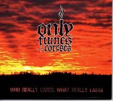 Only Fumes and Corpses - Who Really Cares, What Really Lasts - Amazon ...