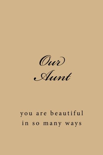 Amazon.com: Our Aunt: you are beautiful in so many ways (A Large 6x9 ...