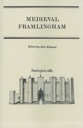 Medieval Framlingham: Select Documents, 1270-1524 (Suffolk Records ...