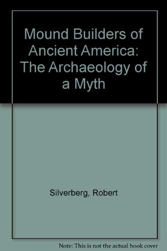 Mound Builders of Ancient America: The Archaeology of a Myth ...