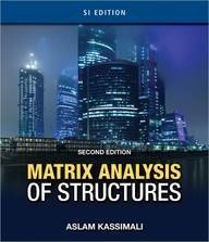 Matrix Analysis of Structures 2nd Edition By Aslam Kassimali (2011, Paperback) : Aslam Kassimali ...