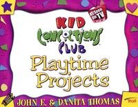 Kid Concoctions Club Playtime Projects: John E. & Danita Thomas: Amazon ...