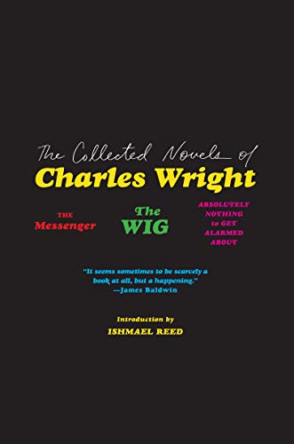 The Collected Novels of Charles Wright: The Messenger, The Wig, and ...