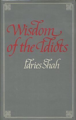 Wisdom of the Idiots. Octagon Press. 1984.: Shah, Idries: 9789008601037 ...