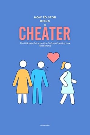 Amazon.com: How To Stop Being A Cheater: The Ultimate Guide on How To ...