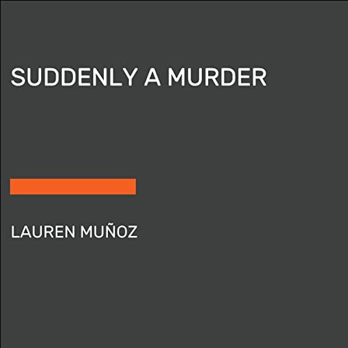 Amazon.com: Suddenly a Murder (Audible Audio Edition): Lauren Muñoz ...