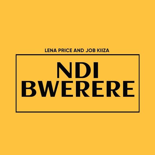 Play NDI BWERERE NAKED by Lena price ug feat. Job Kiiza on Amazon Music