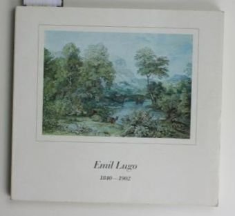 Emil Lugo,1840 - 1902 ; Ausstellung zum 75. Todestag ; Katalog zur ...
