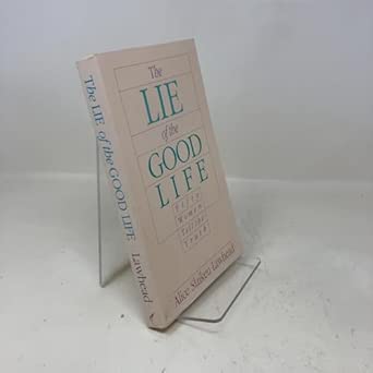 Lie of the Good Life: Fifty Women Tell the Truth: Lawhead, Alice ...