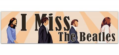 Amazon.com: I Miss Funny Meme Bumper Sticker - Beatles [00982 ...