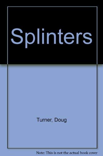 Splinters: Turner, Doug: 9780887508325: Amazon.com: Books