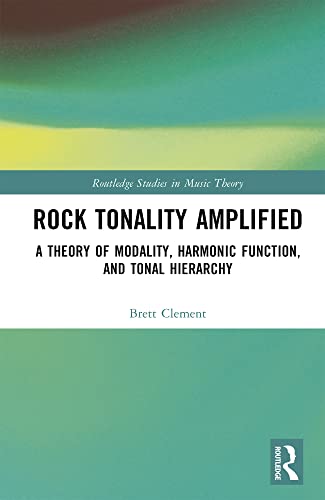 Rock Tonality Amplified: A Theory of Modality, Harmonic Function, and ...