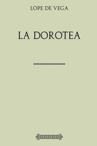 Colección Lope de Vega. La Dorotea (Spanish Edition): Lope de Vega ...