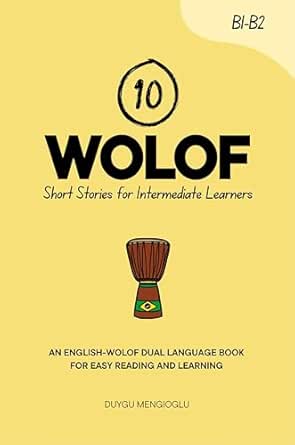 10 Wolof Short Stories for Intermediate Learners: An English-Wolof Dual ...