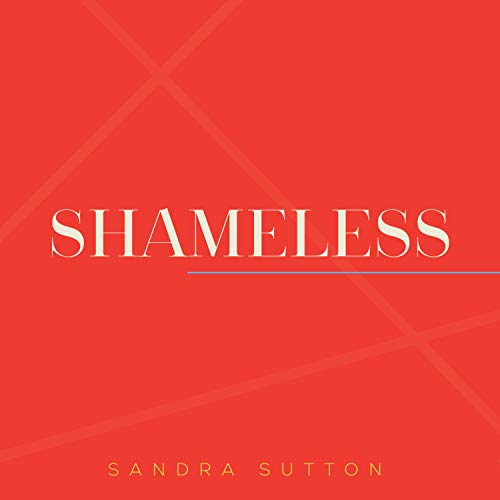 Shameless (Empowerment Anthem) de Sandra Sutton en Amazon Music Unlimited