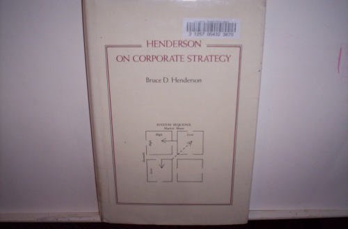 Henderson on Corporate Strategy by Bruce D. Henderson (1979-05-03 ...