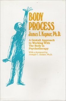 Body Process: A Gestalt Approach to Working With the Body in ...