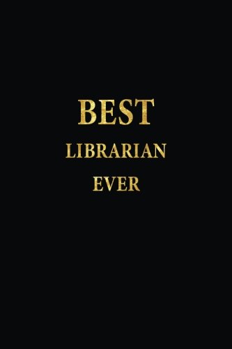 Amazon.com: Best Librarian Ever: Lined Notebook, Gold Letters Cover ...