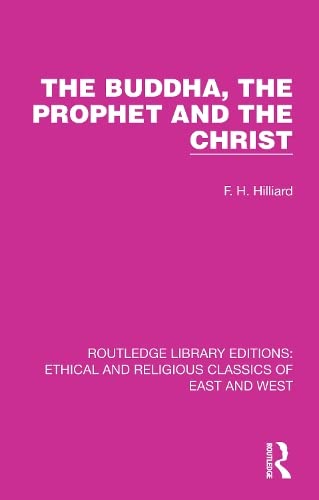 The Buddha, the Prophet and the Christ (Ethical and Religious Classics ...