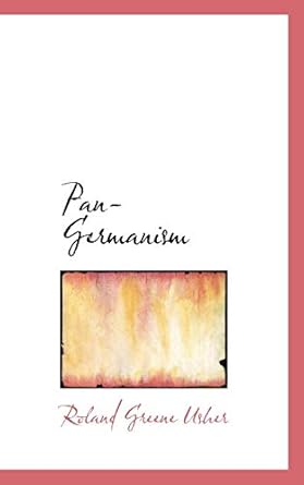 Pan-Germanism: Usher, Roland Greene: 9781117033792: Amazon.com: Books