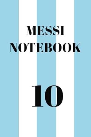 Messi Notebook: Messi Jersey Number 10: 120-Page 6x9 Inch Blank ...
