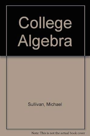 College Algebra: Sullivan, Michael: 9780536631602: Amazon.com: Books