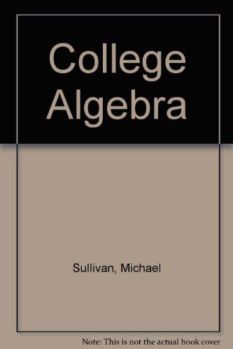 College Algebra: Sullivan, Michael: 9780536631602: Amazon.com: Books