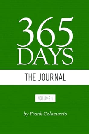 365 Days ~ The Journal: Volume 1: Colacurcio, Frank: 9781105525506 ...