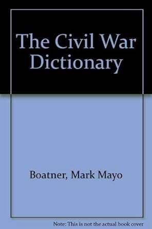 Civil War Dictionary: BOATNER, MARK: 9780812917260: Amazon.com: Books