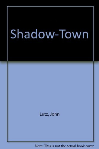 Shadow-Town: Lutz, John: 9780445403437: Amazon.com: Books