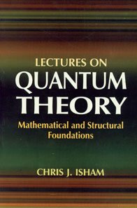 Lectures on Quantum Theory ; Mathematical and Structural Foundations ...