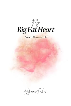 My Big Fat Heart: 115 Poems of Love and Life: Amazon.co.uk: Dubov ...