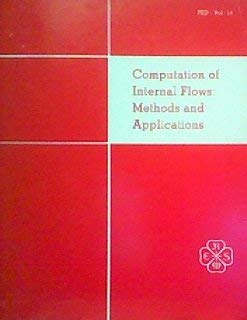 Computation of Internal Flows : Methods and Applications (Fed, Vol 14 ...