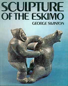 Sculpture of the Eskimo: George Swinton: 9780316777315: Amazon.com: Books