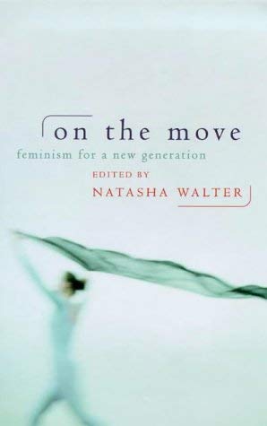 On the Move: Feminism for a New Generation: Walter, Natasha ...