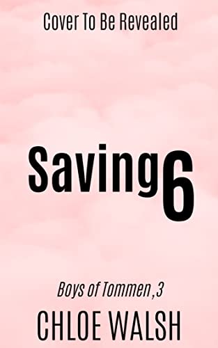 Amazon.com: Saving 6 (Boys of Tommen Book 3) eBook : Walsh, Chloe ...