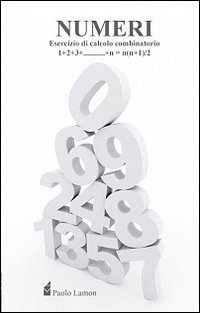 Numeri. Esercizio di calcolo combinatorio. 1+2+3+......+n=n(n+1)/2 ...