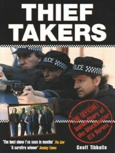" Thief Takers " : the Official Inside Story: Geoff Tibballs ...