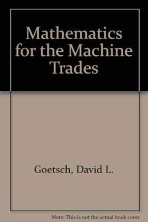 Amazon.com: Mathematics for the Machine Trades: 9780135630082: Goetsch ...