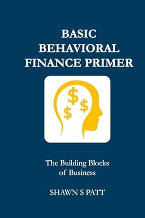 Basic Behavioral Finance Primer - The Building Blocks of Business: Patt ...