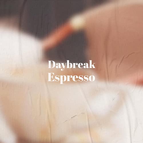 Play Daybreak Espresso by VARIOUS ARTISTS on Amazon Music