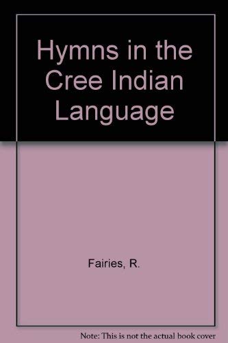 Hymns in the Cree Indian Language: Fairies, R.: 9781551260211: Amazon ...