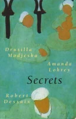 Secrets: Drusilla Modjeska, Amanda Lohrey, Robert Dessaix ...