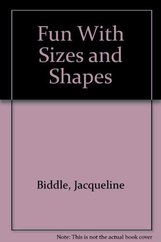 Fun With Sizes and Shapes: Biddle, Jacqueline: 9780876170489: Amazon ...