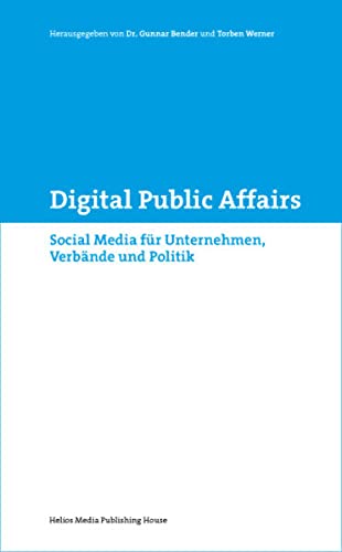 Digital Public Affairs: Social Media für Unternehmen, Verbände und ...
